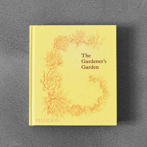 The Gardener’s Garden Book: Inspiration Across Continents and Centurie