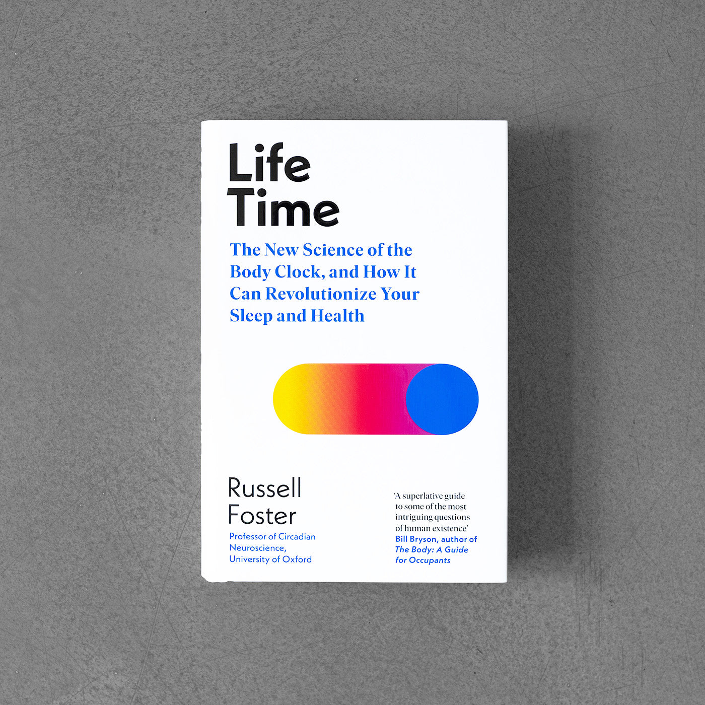Life Time: The New Science of the Body Clock, and How It Can Revolutio ...