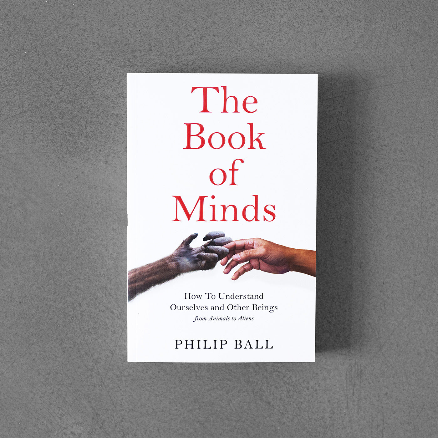 Book of Minds: How to Understand Ourselves and Other Beings, From Anim
